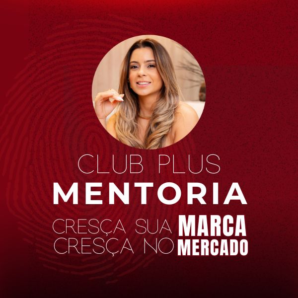 Mentoria Individual Club Plus Cresça sua MARCA cresça no MERCADO
