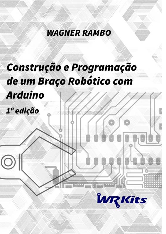 Construção e Programação de um Braço Robótico com Arduino - Wagner ...