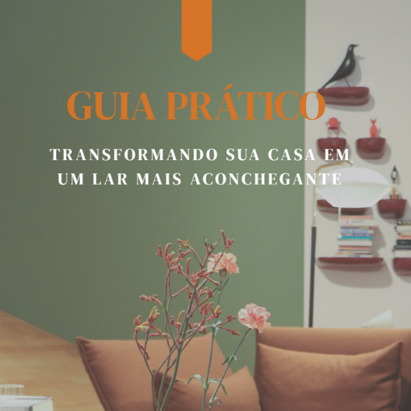 Guia Prático - Transforme sua Casa em um Lar Aconchegante - FLAVIA ...