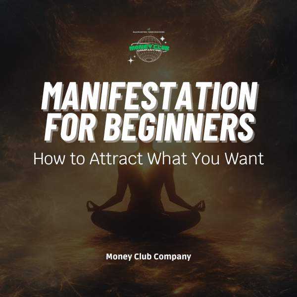 Manifestation for Beginners: How to Attract What You Want