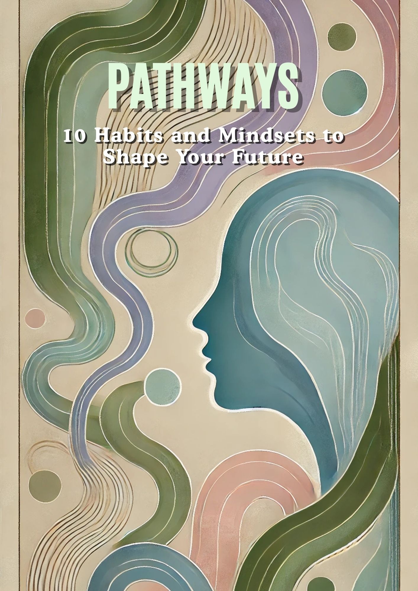 Pathways: 10 Habits and Mindsets to Shape Your Future