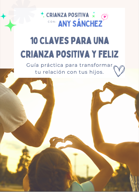 10 Claves para una Crianza Positiva y Feliz - Any Sánchez | Hotmart