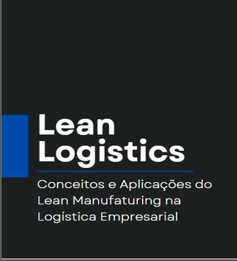 Lean Logistics - Conceitos e Aplicações do Lean Manufacturing na Lo...