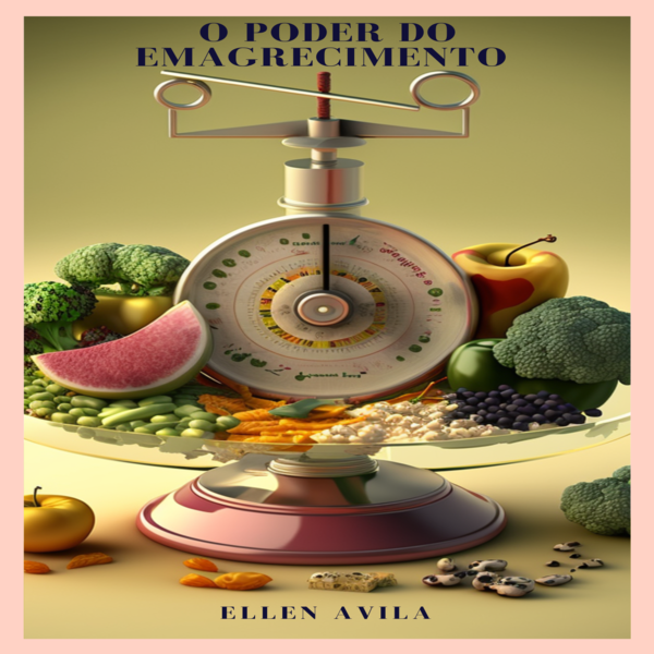 O Poder do Emagrecimento Como Reequilibrar Seu Corpo e Sua Vida - H...