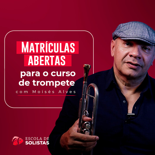 Trompete Com Moisés Alves - Assinatura - Escola de Solistas | Hotmart