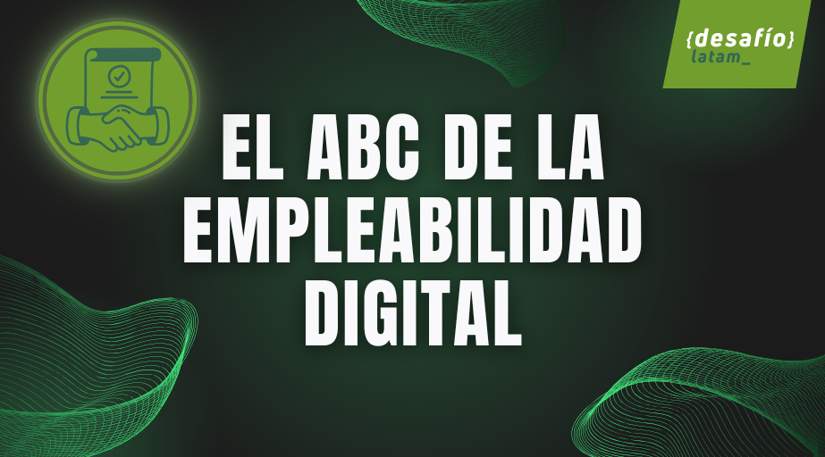EL ABC DE LA EMPLEABILIDAD DIGITAL - Desafío Latam | Hotmart
