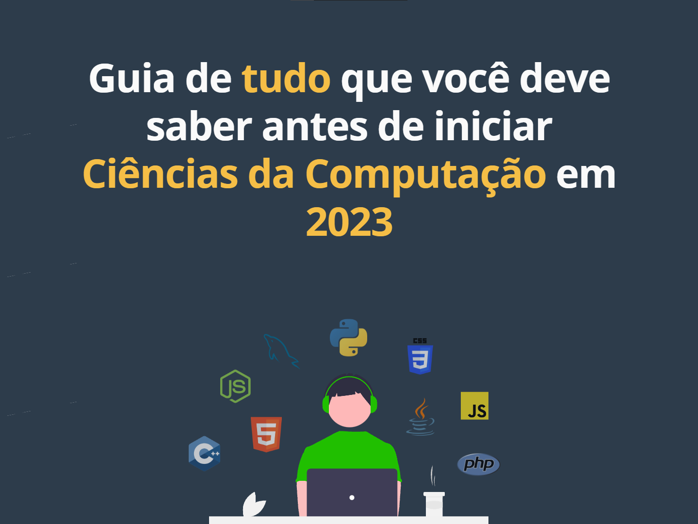 Guia de tudo que você deve saber antes de iniciar Ciências da Compu...