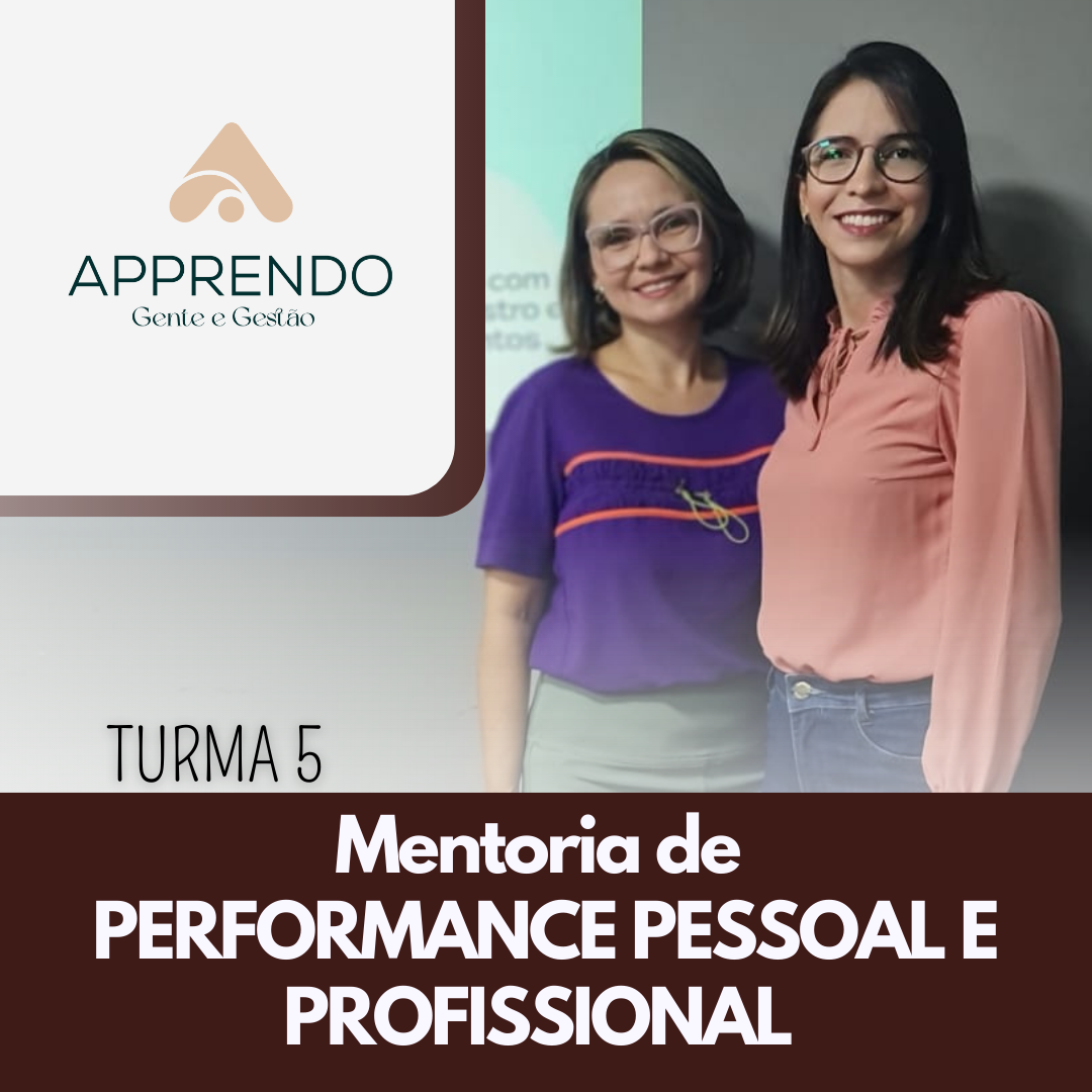TURMA 5 - MENTORIA DE PERFORMANCE PESSOAL E PROFISSIONAL - Apprend...