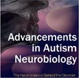 Advancements in Autism Neurobiology: The Neuroscience Behind the Disorder