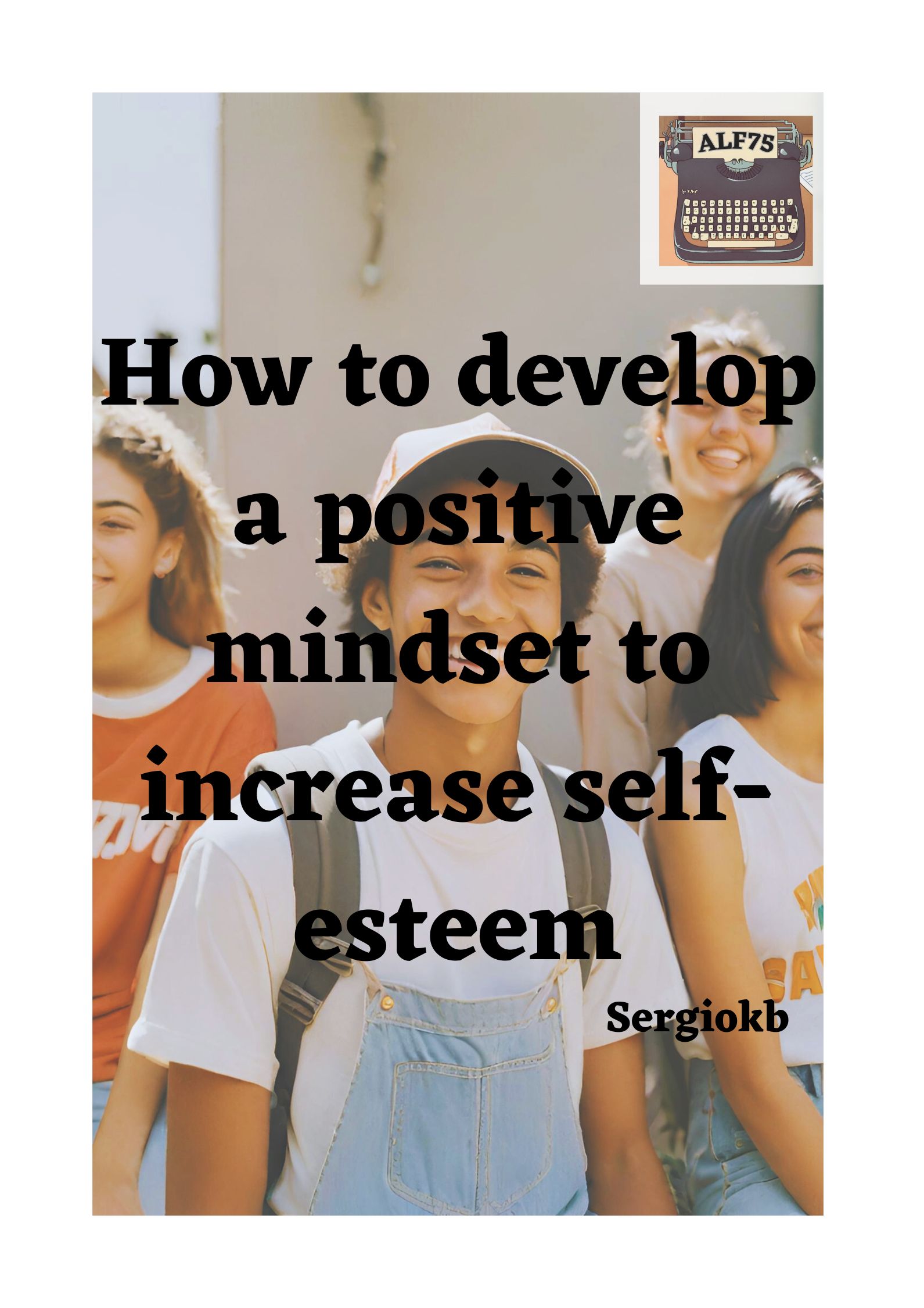 How to develop a positive mindset to increase self-esteem