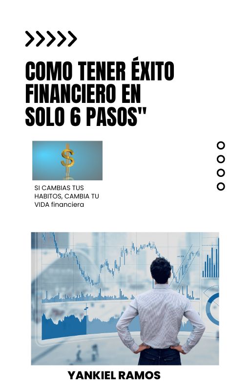"Como tener éxito financiero en solo 6 pasos"