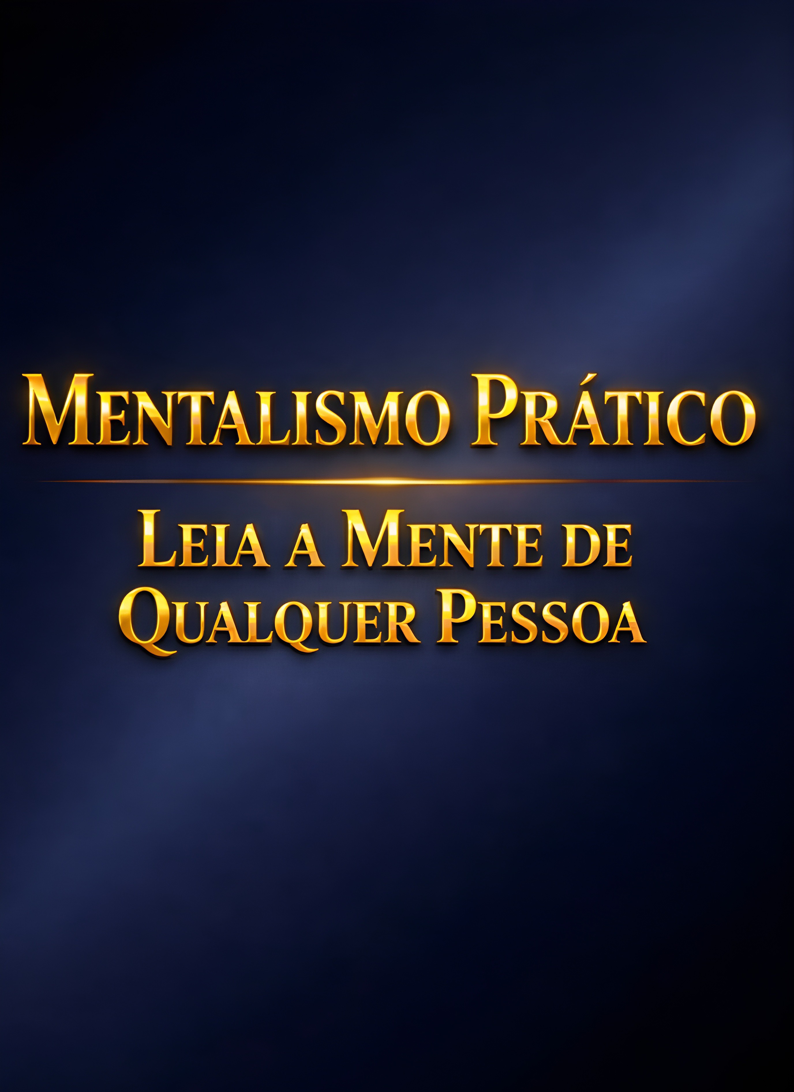 Mentalismo Prático: Leia a Mente de Qualquer Pessoa - Arthur A. | H...