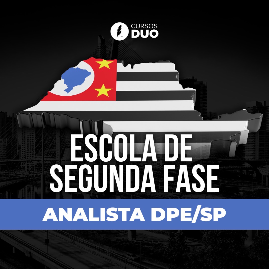 Escola de Segunda Fase - Analista DPE/SP (SEM CORREÇÃO)