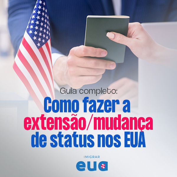 Guia completo: Como fazer a extensão/mudança de status nos Estados...