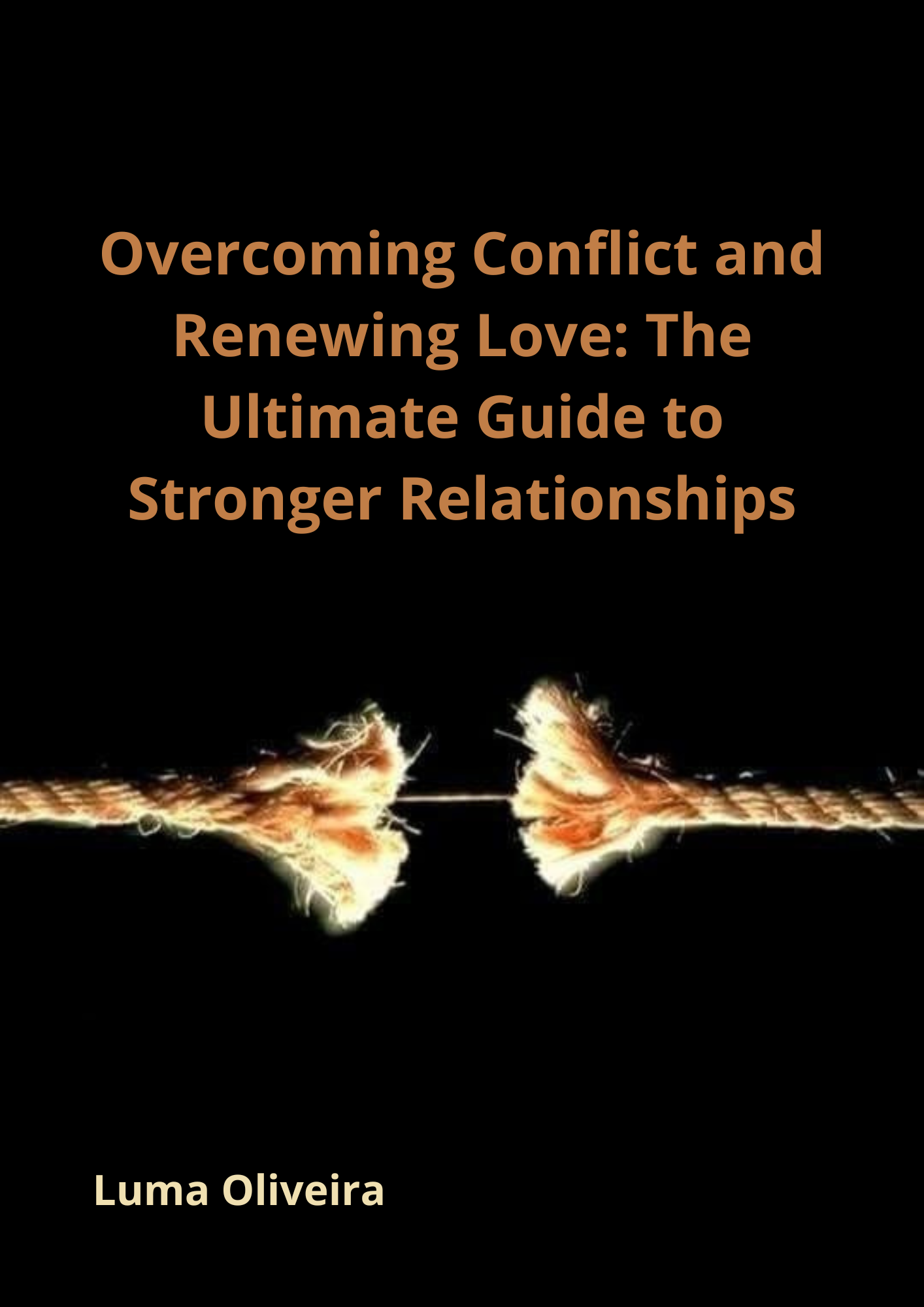 Overcoming conflict and Renewing love: The Utimate Guide to Stronge...