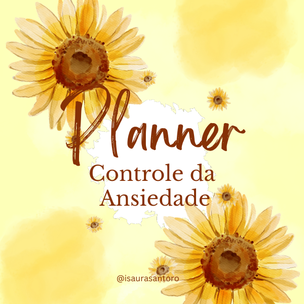 PLANNER - CONTROLE DA ANSIEDADE - Isaura Santoro | Hotmart