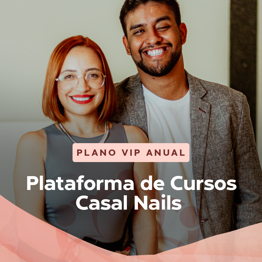 Plataforma Casal Nails - Plano VIP Anual - Instituto Casal Nails