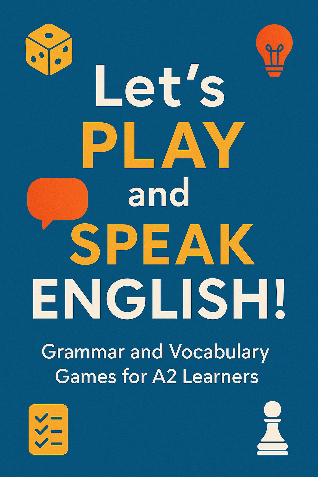 Let’s Play and Speak English! Grammar and Vocabulary Games for A2 L...