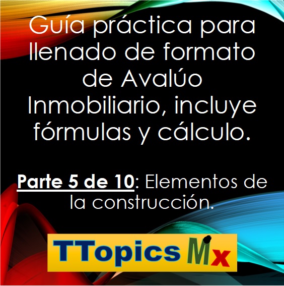 Guía práctica para llenado de formato de Avalúo Inmobiliario Parte ...