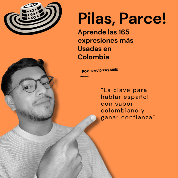 Pilas, Parce! Aprende las 165 expresiones más Usadas en Colombia