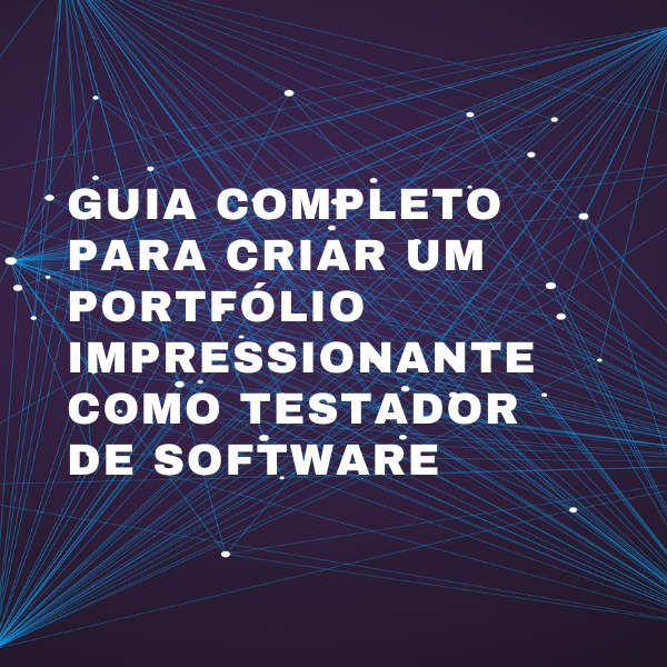 Guia Completo para Criar um Portfólio Impressionante como Testador ...
