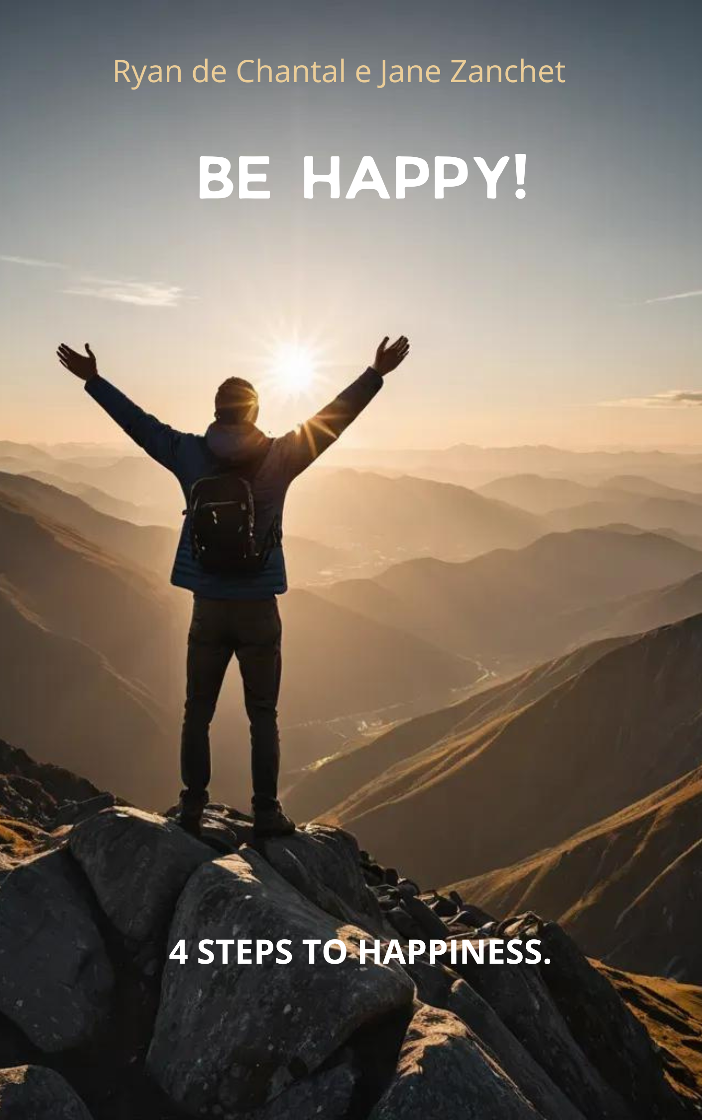 BE HAPPY: 4 STEPS TO HAPPINESS