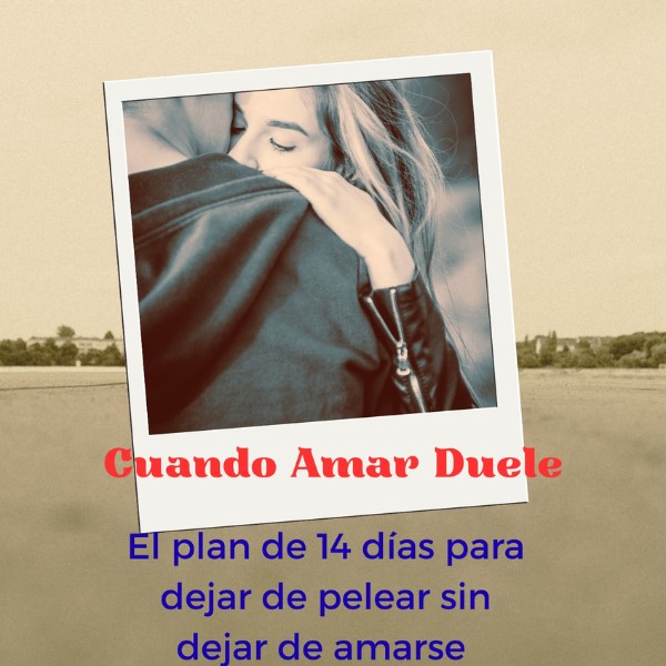 Cuando Amar Duele El plan de 14 días para dejar de pelear sin dejar...