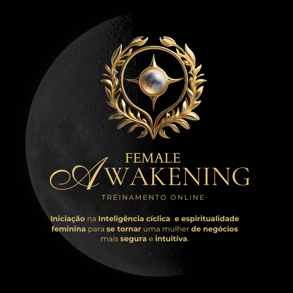 Female Awakening - Iniciação na Inteligência cíclica e espirituali...