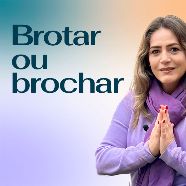 Brochar e Brotar - Como viver as etapas da vida - Elisabeth Moltoca...