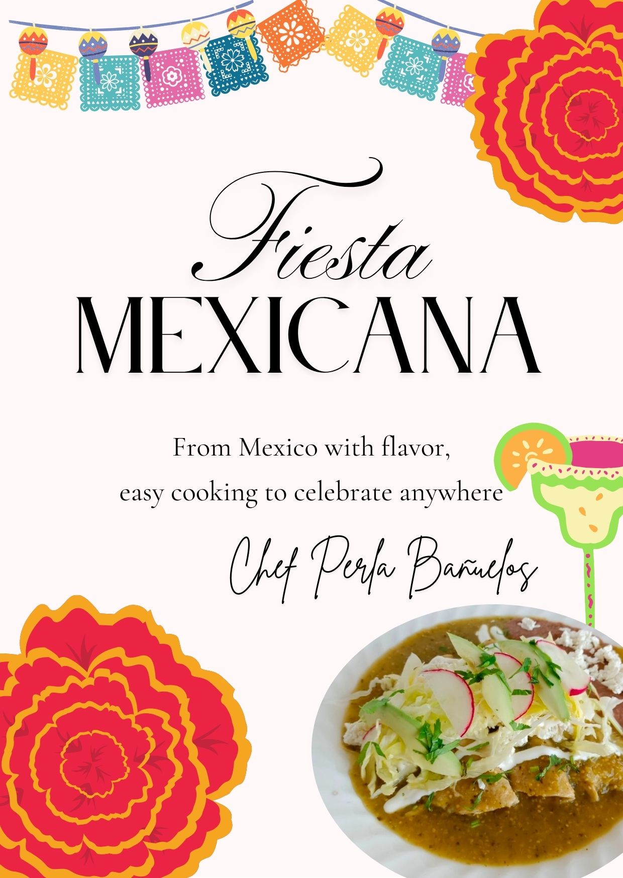 Fiesta Mexicana. Recipes to bring a little piece of Mexico in any ...