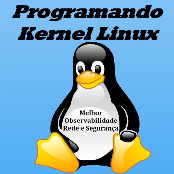 Programando o Kernel Linux para Melhor Observabilidade, Rede e Segurança