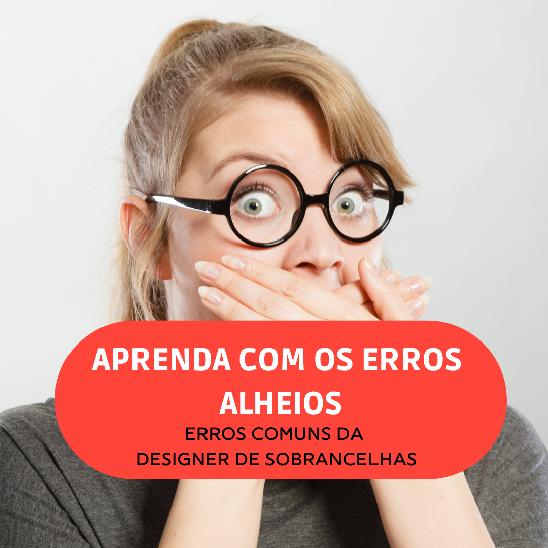 APRENDA COM O ERRO ALHEIO - Erros mais comuns da Designer de Sobran...