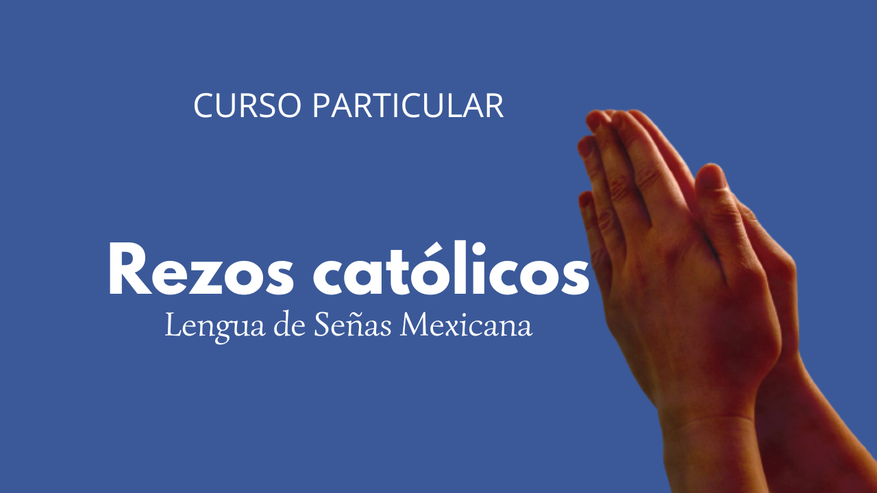 Oraciones Católicas en Lengua de Señas Mexicana - Centro Educativo ...