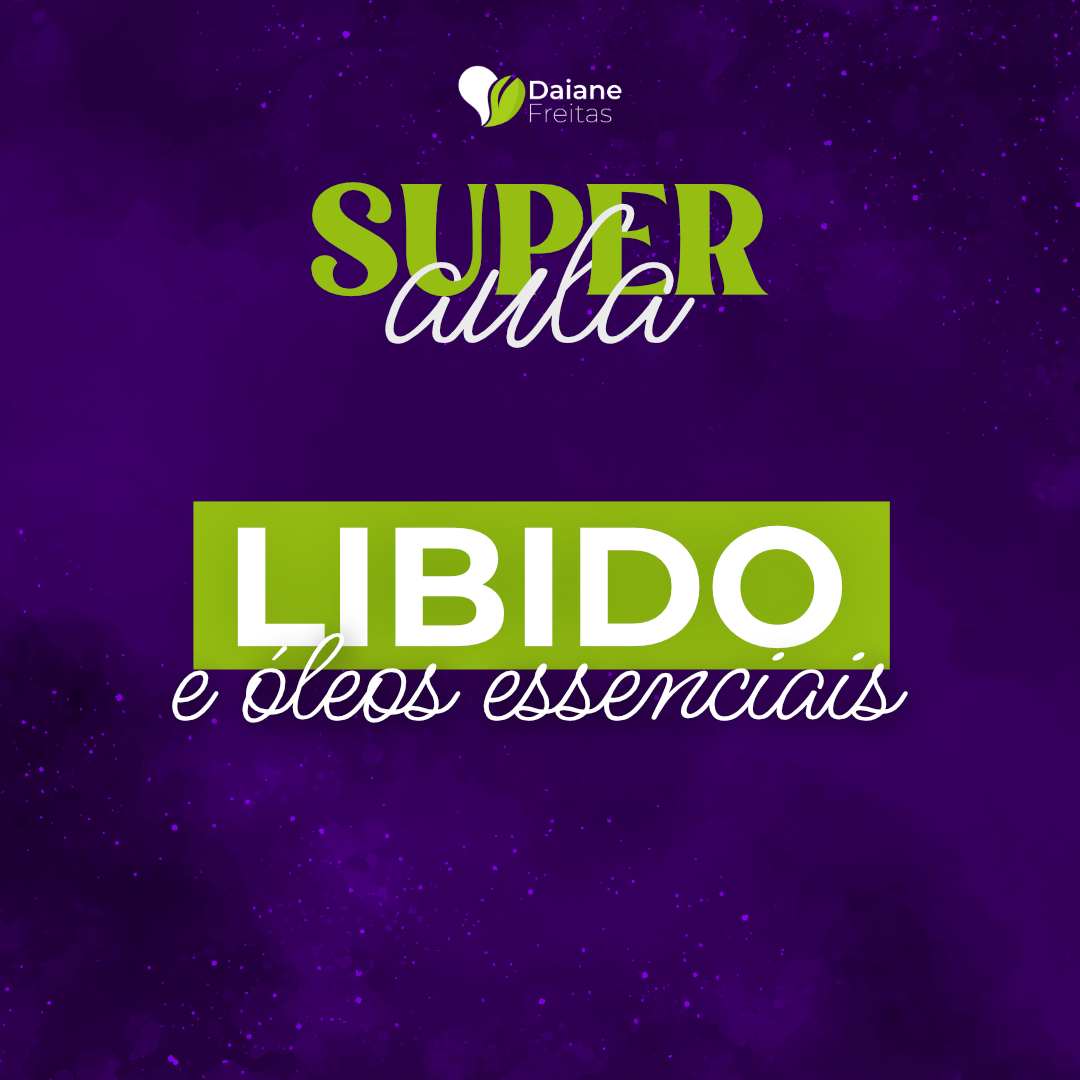 Super Aula - Libido e Óleos Essenciais