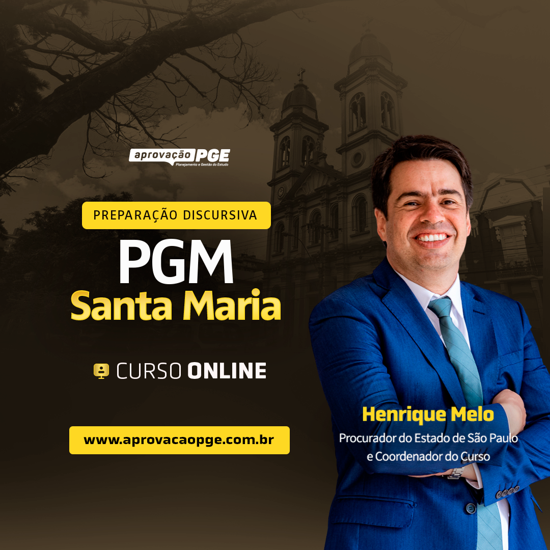 PREPARAÇÃO DISCURSIVA - PGM SANTA MARIA - SEM CORREÇÃO INDIVIDUALIZ...
