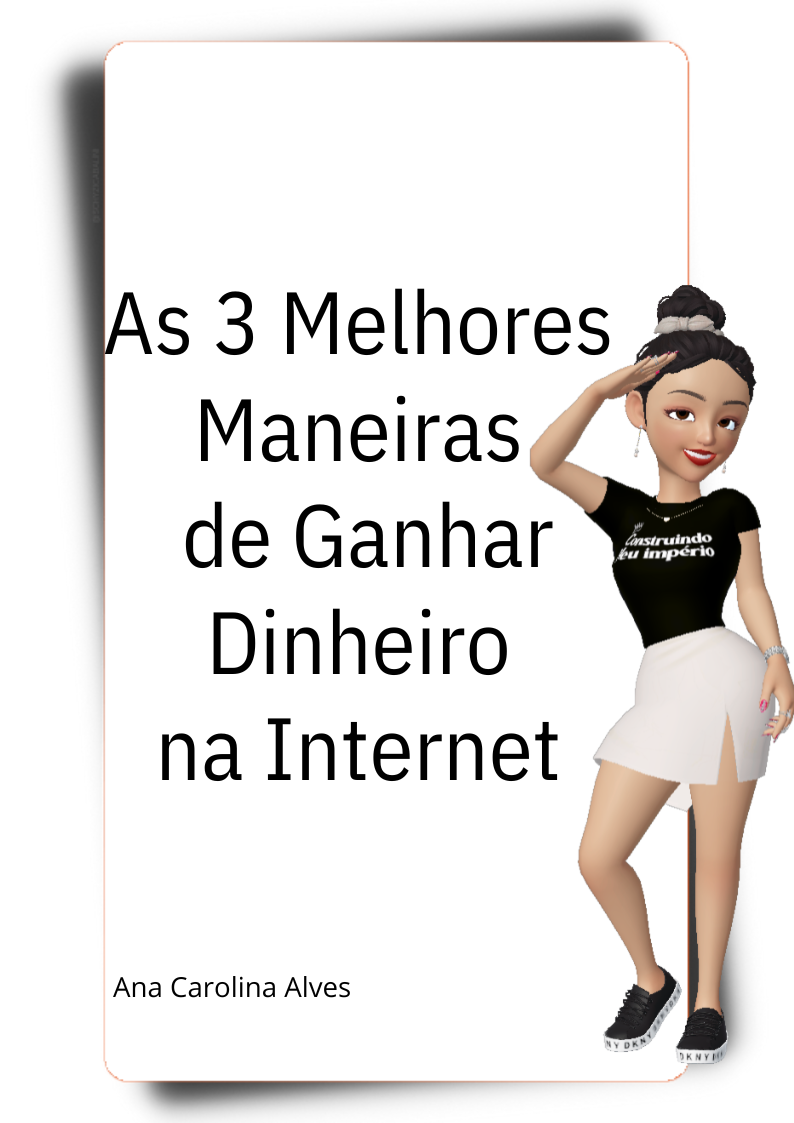 As 3 melhores maneiras de ganhar dinheiro na internet - ANA CAROLI...