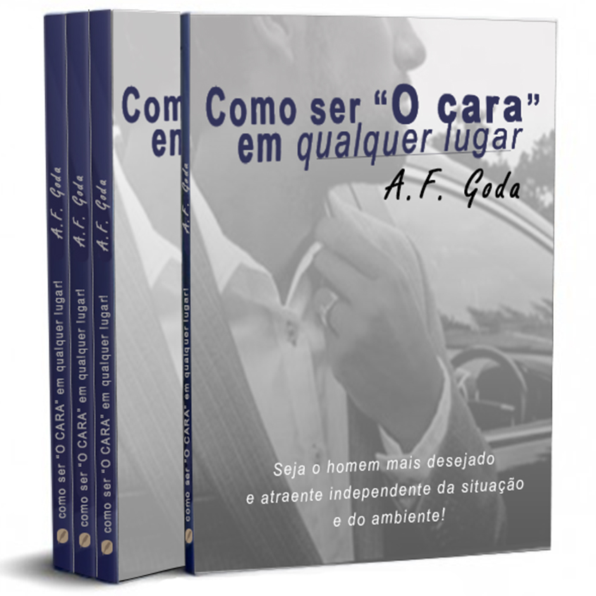 Como ser "O CARA" em qualquer lugar - A. F. Goda | Hotmart