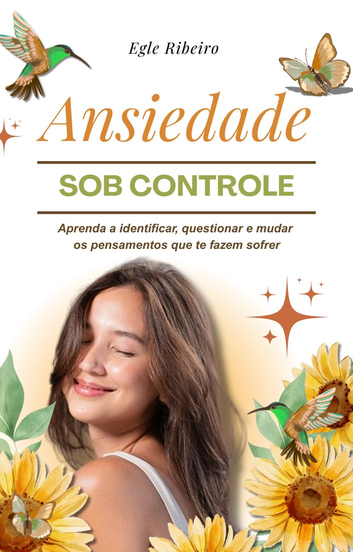 Ansiedade sobre controle! Aprenda a identificar, questionar e mudar...