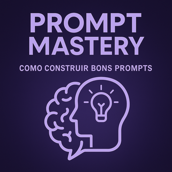 Prompt Mastery — Domine a arte de conversar com Inteligências Artificiais