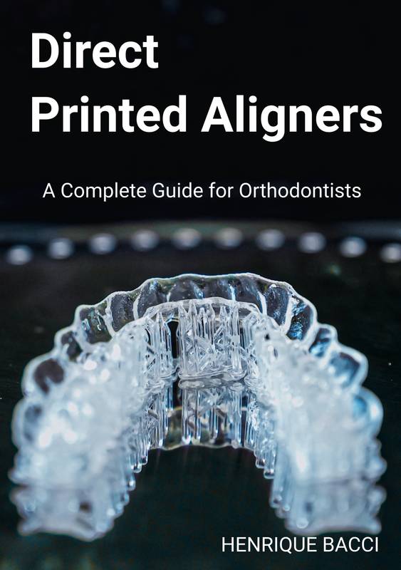 DIRECT-PRINTED ALIGNERS: A COMPLETE GUIDE FOR ORTHODONTISTS - HENRI...