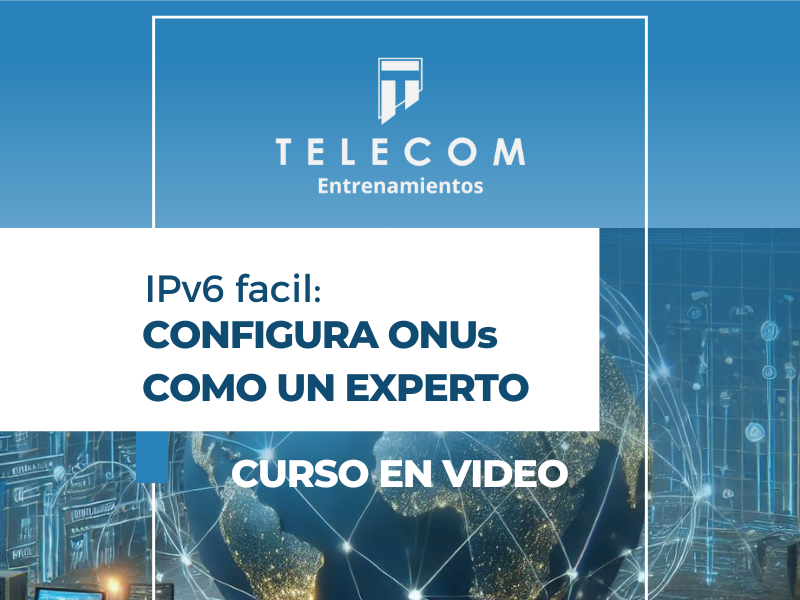 IPv6 Fácil: Configura ONUs como un Experto