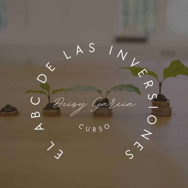 El ABC de las inversiones - Deisy Garcia Alamilla | Hotmart