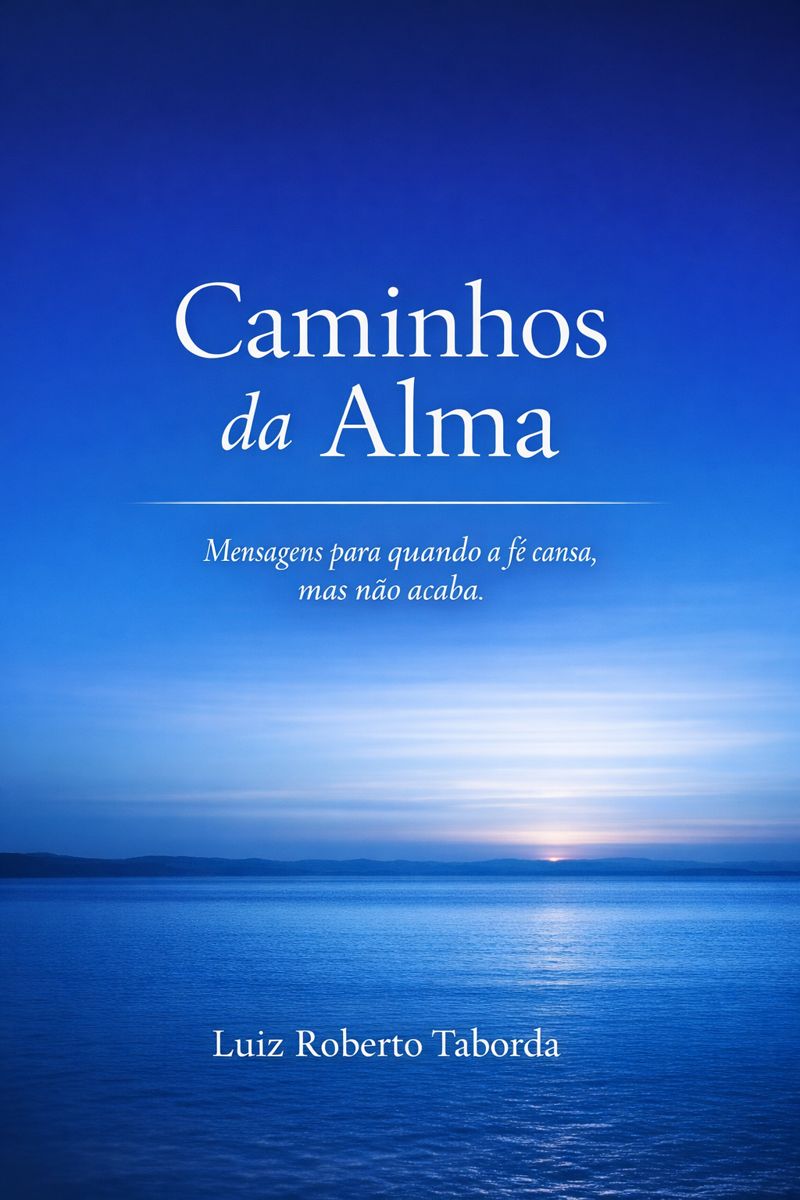 CAMINHOS DA ALMA - Momentos com Deus - Luiz Roberto Taborda de Oliv...