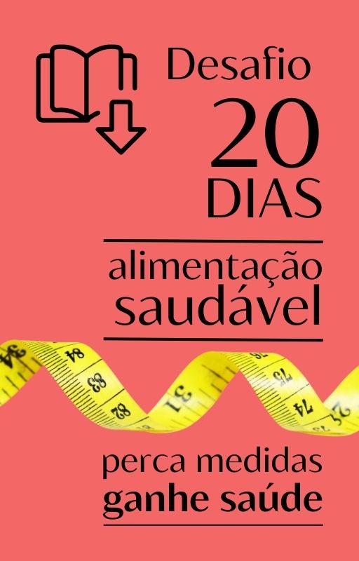 DESAFIO 20 DIAS ALIMENTAÇAO SAUDAVEL GANHE SAUDE PERCA MEDIDAS - br... DESAFIO 20 DIAS ALIMENTAÇAO SAUDAVEL GANHE SAUDE PERCA MEDIDAS - br...