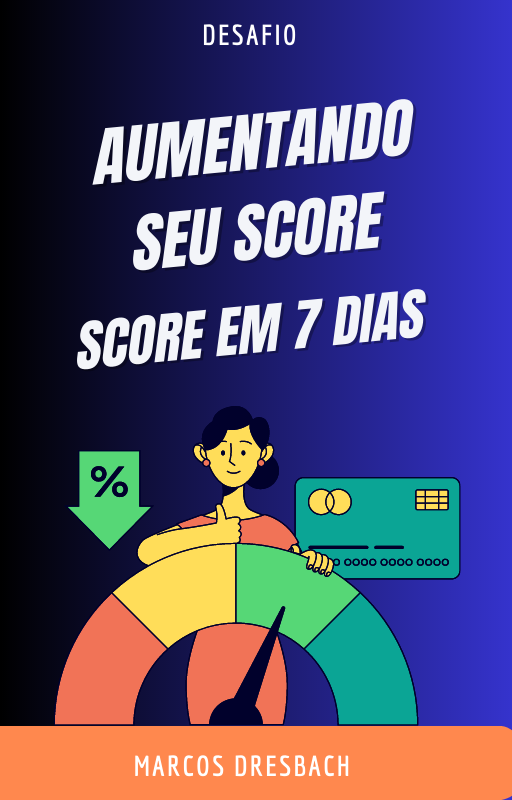 Aumentando Seu Score de Crédito - Marcos vinicius dresbach so amar...