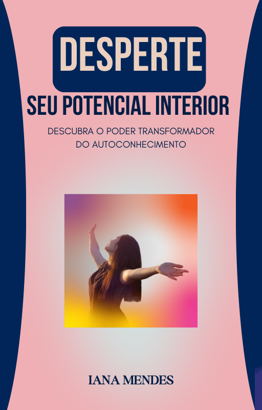 DESPERTE SEU POTENCIAL INTERIOR - IANA RODRIGUES MENDES | Hotmart