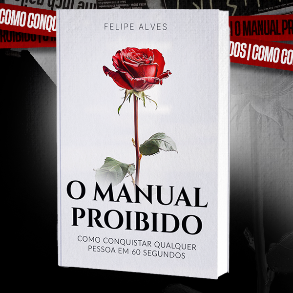 O Manual-Proibido: Como Conquistar Qualquer Pessoa em 60 Segundos