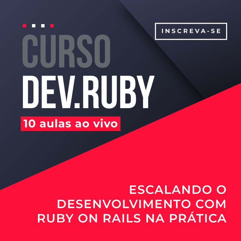 Curso Escalando O Desenvolvimento Com Ruby On Rails Na Prática