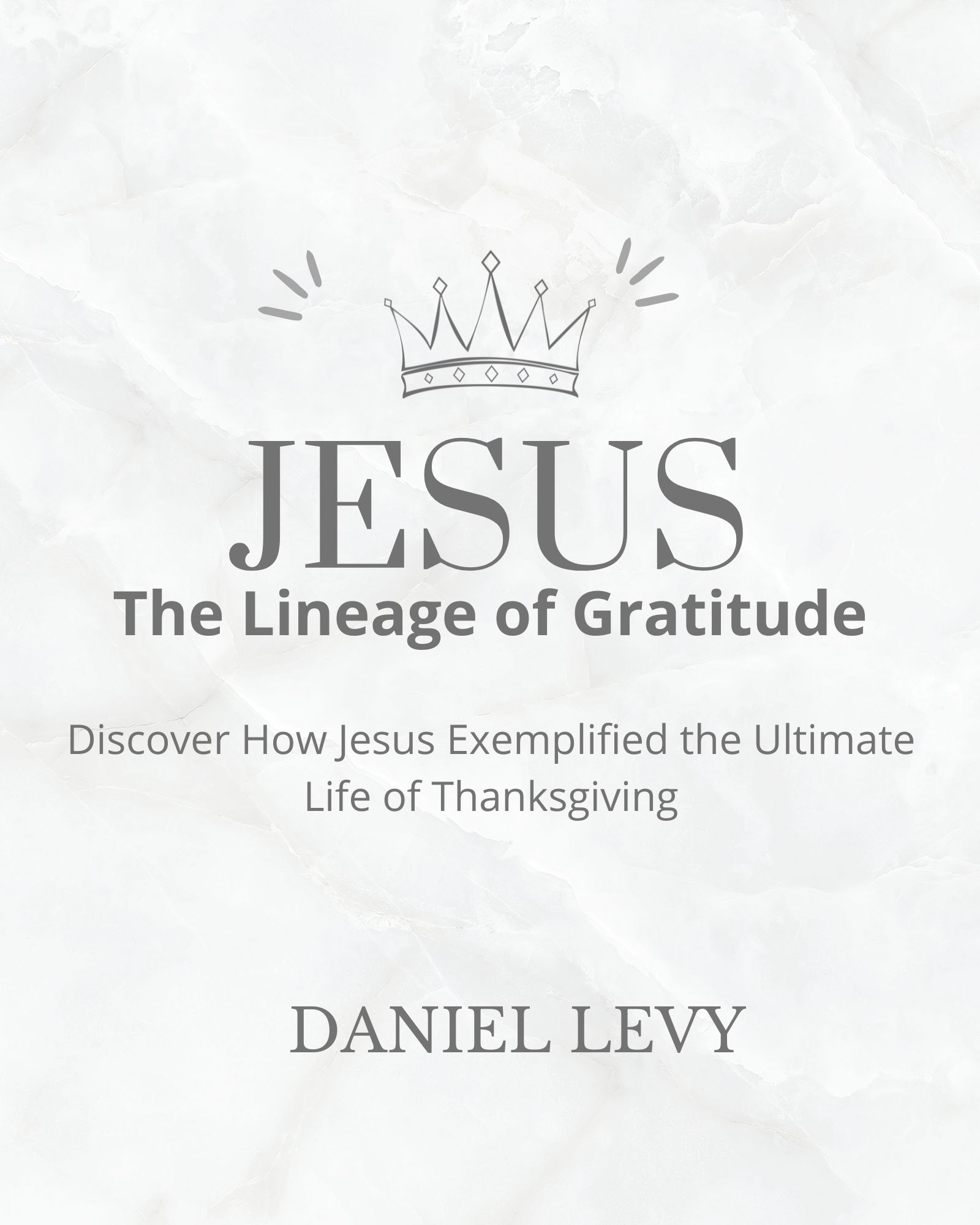 Jesus: The Lineage of Gratitude Discover How Jesus Exemplified the ...