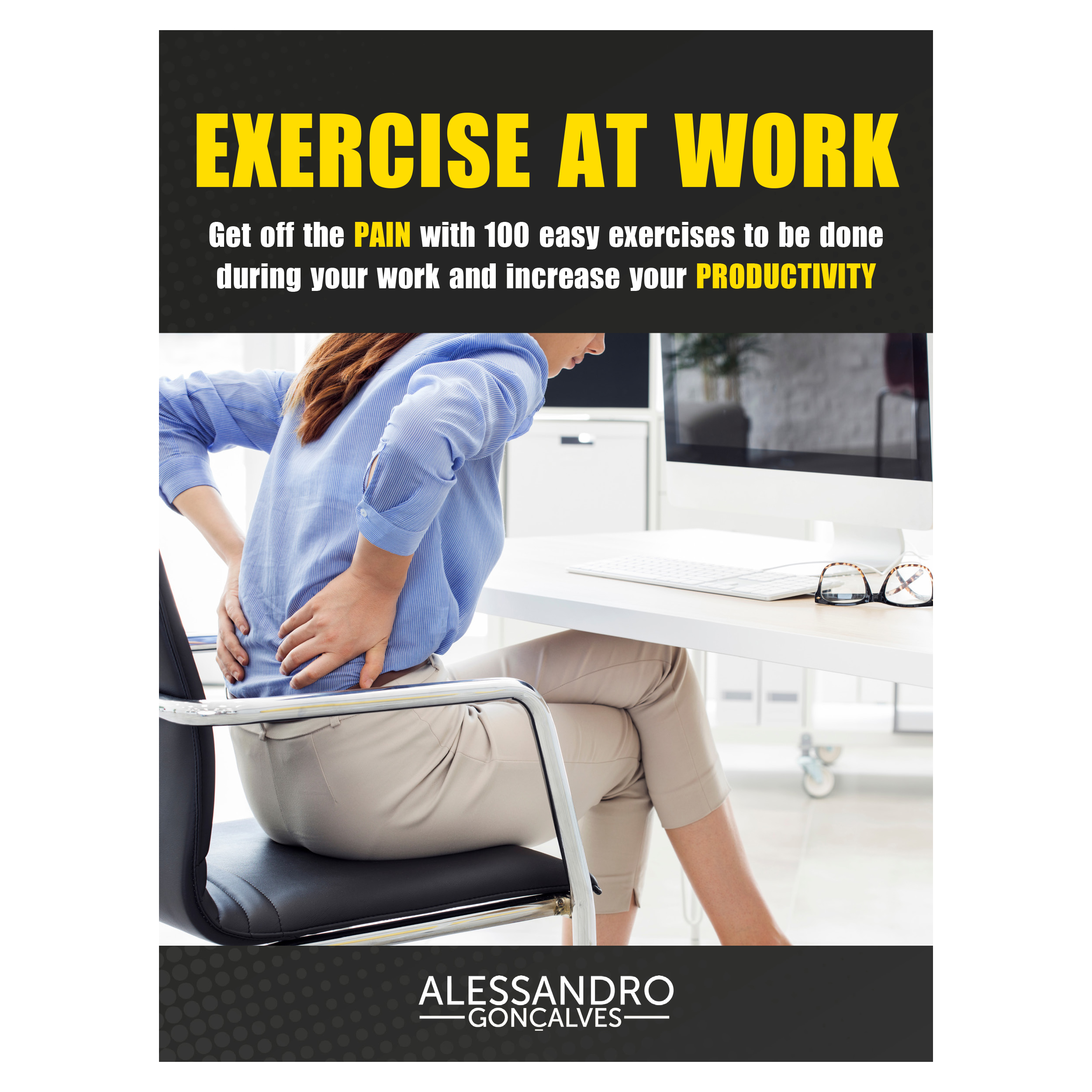 Exercise At Work - Ease The Pain With a 100 Exercises to be Done during ...